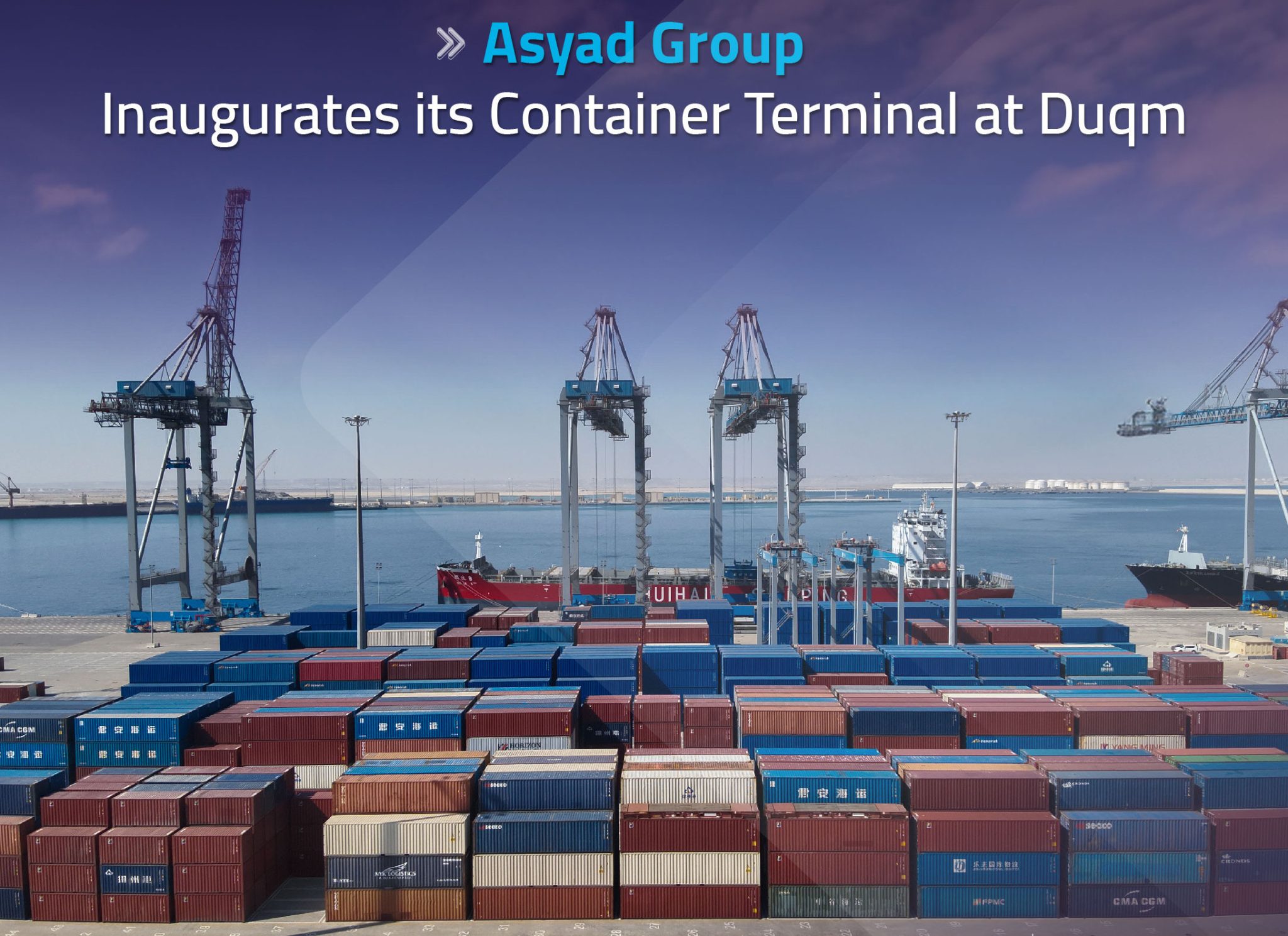 ASYAD PORTS INAUGURATES CONTAINER TERMINAL AT DUQM - DST - Daily ...